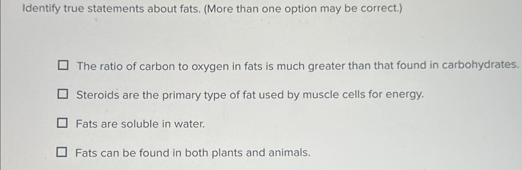 Solved Identify true statements about fats. (More than one | Chegg.com