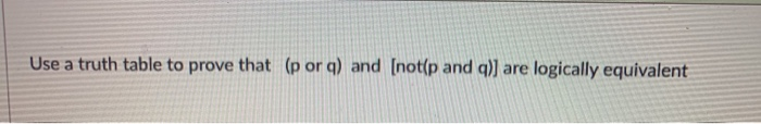 Solved Use a truth table to prove that (p or q) and (not(p | Chegg.com
