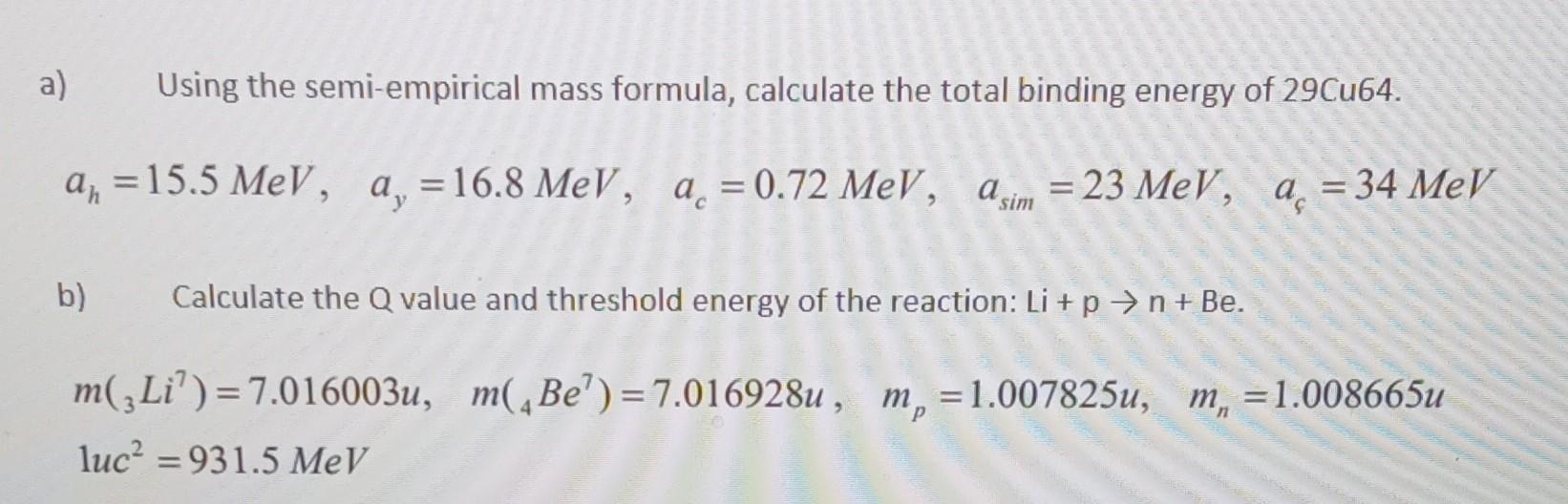 Solved a) Using the semi-empirical mass formula, calculate | Chegg.com