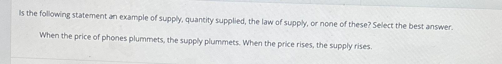 Solved Is the following statement an example of supply, | Chegg.com