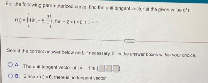 Solved For the following parameterized curve, find the unit | Chegg.com