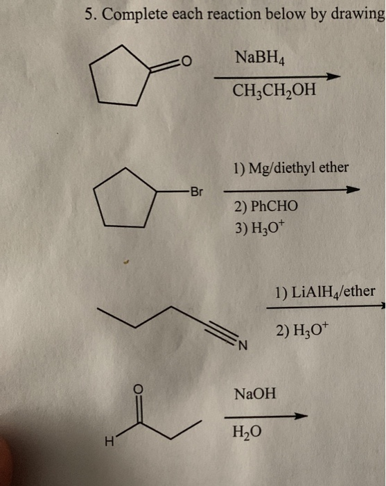 Solved 5. Complete each reaction below by drawing NaBH4 | Chegg.com
