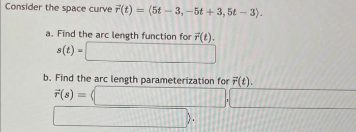 Solved sider the space curve r(t)= 5t−3,−5t+3,5t−3 a. Find | Chegg.com