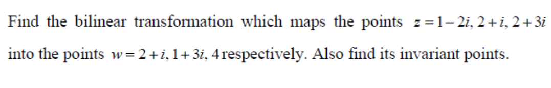 Solved Find the bilinear transformation which maps the | Chegg.com