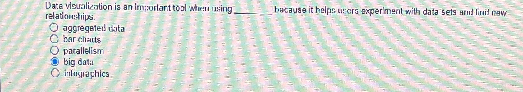 Solved Data visualization is an important tool when using | Chegg.com
