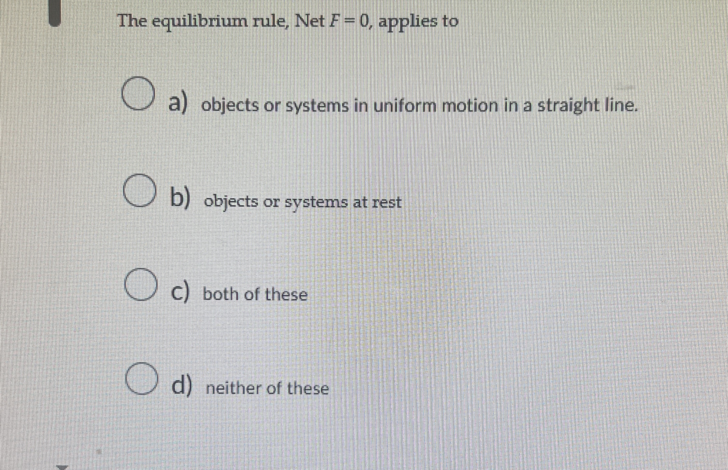 Solved The equilibrium rule, Net F=0, ﻿applies toa) ﻿objects | Chegg.com