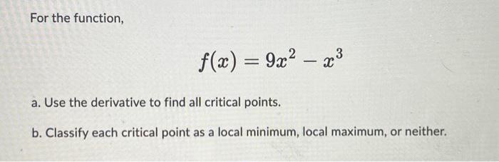 Solved For the function, f(x)=9x2−x3 a. Use the derivative | Chegg.com