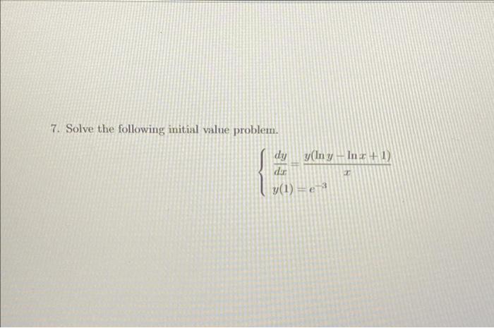 Solved 7. Solve the following initial value problem. dy dz | Chegg.com