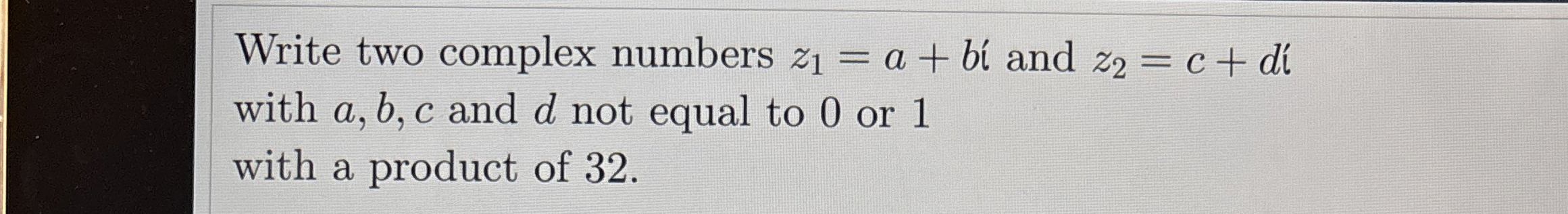 Solved Write two complex numbers z1=a+bi ﻿and z2=c+diwith | Chegg.com