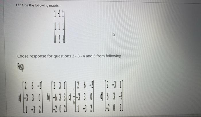 Solved Let A be the following matrix: Chose response for | Chegg.com
