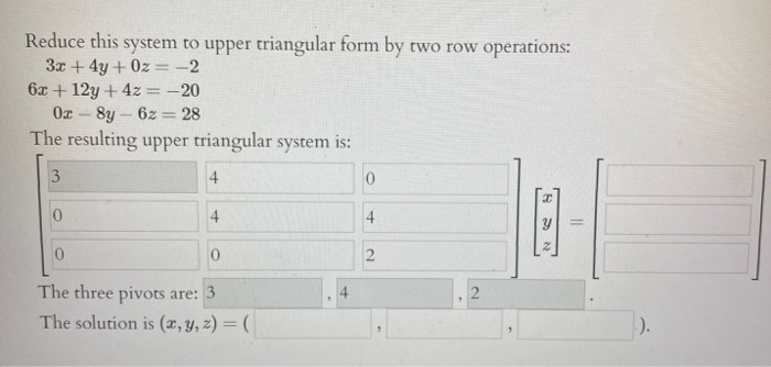 Solved Reduce this system to upper triangular form by two | Chegg.com