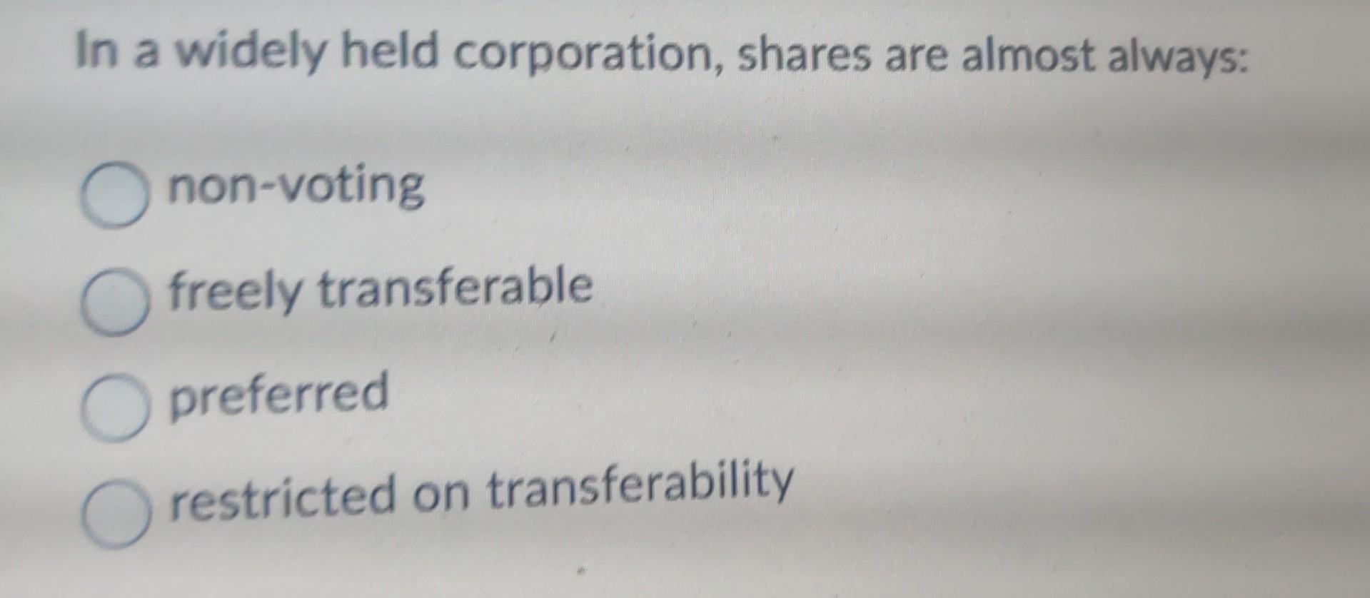Solved In a widely held corporation, shares are almost | Chegg.com