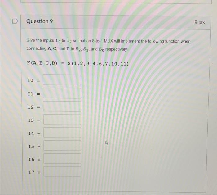 Solved Give the inputs I0 to I7 so that an 8-to-1 MUX will | Chegg.com