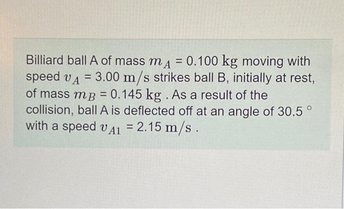 Solved Billiard ball A of mass mA=0.100 kg moving with speed | Chegg.com
