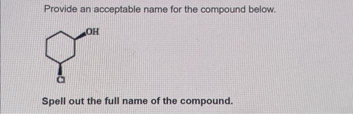 Solved Provide an acceptable name for the compound below. 8 | Chegg.com