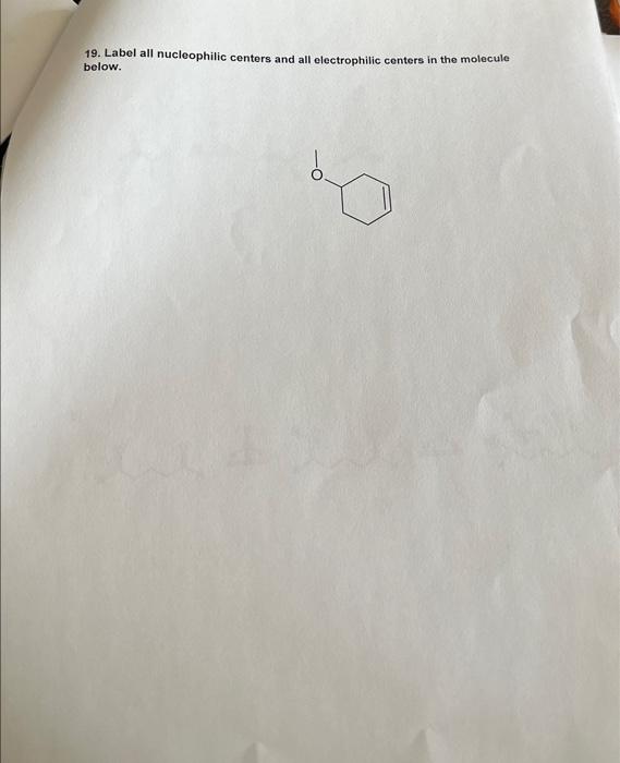 Solved 19. Label all nucleophilic centers and all | Chegg.com