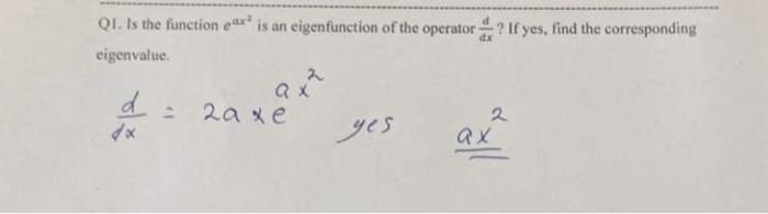 Solved Q1. Is the function eax2 is an eigenfunction of the | Chegg.com