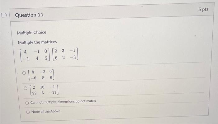 Solved Multiple Choice Multiply the matrices | Chegg.com