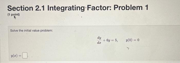 Solved Section 2.1 Integrating Factor: Problem 1 (1 point) | Chegg.com