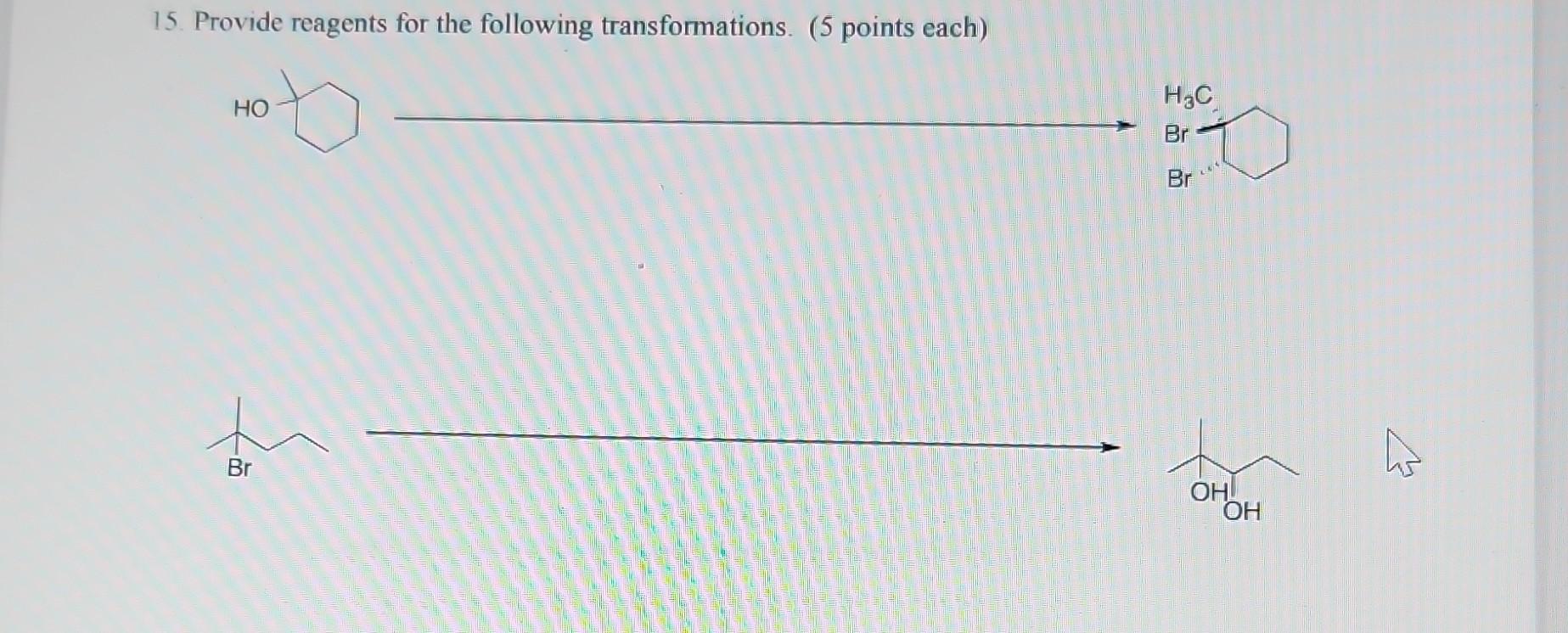 Solved 15. Provide reagents for the following | Chegg.com