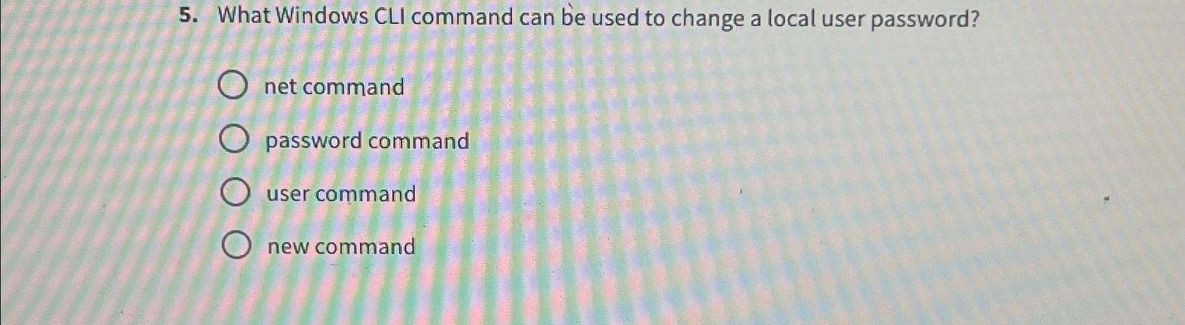 Solved What Windows CLI command can be used to change a | Chegg.com