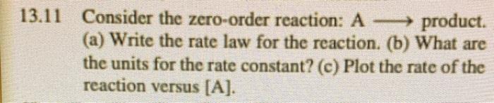 Solved 13.11 Consider the zero-order reaction: A product. | Chegg.com