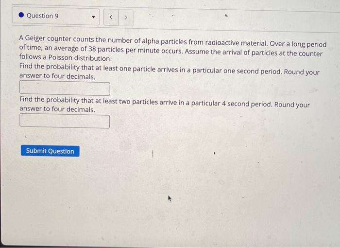 Solved A Geiger counter counts the number of alpha particles | Chegg.com