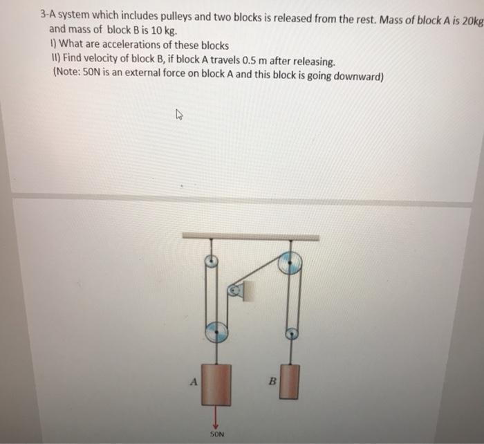 Solved 3-A system which includes pulleys and two blocks is | Chegg.com