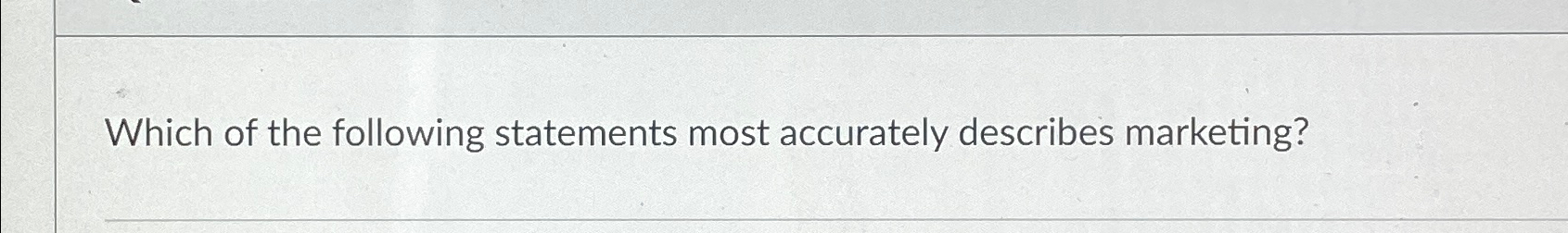 Solved Which of the following statements most accurately | Chegg.com