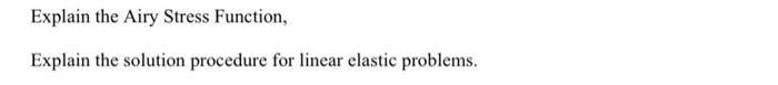 Solved Explain the Airy Stress Function, Explain the | Chegg.com