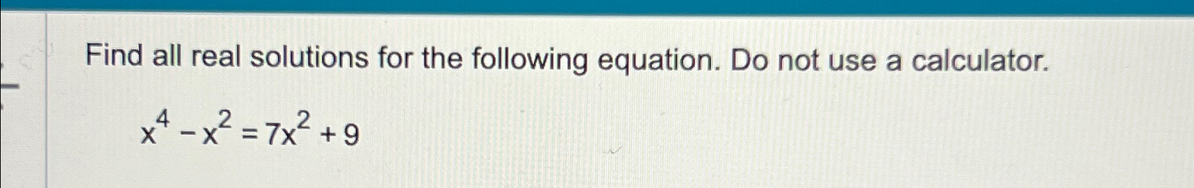 Solved Find all real solutions for the following equation. | Chegg.com