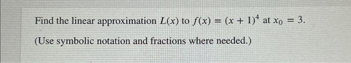 Solved Find the linear approximation L(x) to f(x) = (x + 1) | Chegg.com