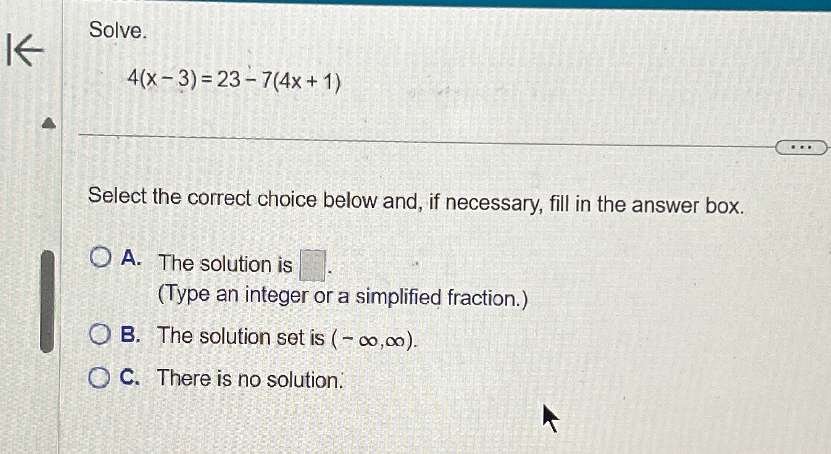 Solved Solve.4(x-3)=23-7(4x+1)Select the correct choice | Chegg.com