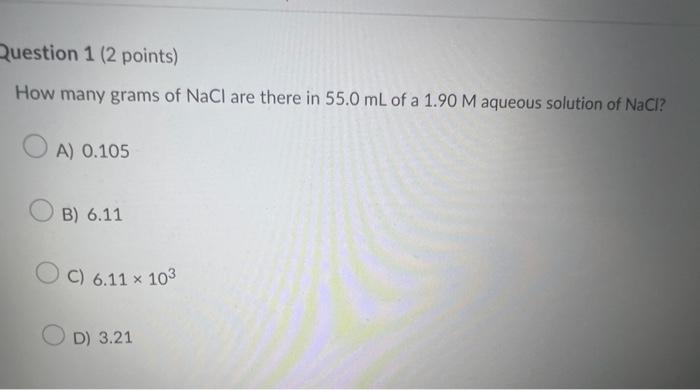 Solved How many grams of NaCl are there in 55.0 mL of a | Chegg.com