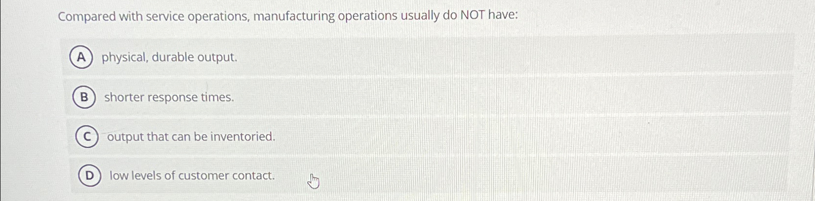 Solved Compared with service operations, manufacturing | Chegg.com