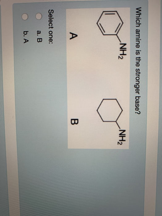 Solved Which amine is the stronger base? NH2 NH2 А B Select | Chegg.com