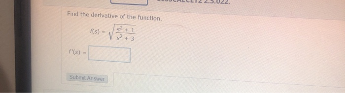 Solved Find the derivative of the function. f(s) S2+1 s² + 3 | Chegg.com