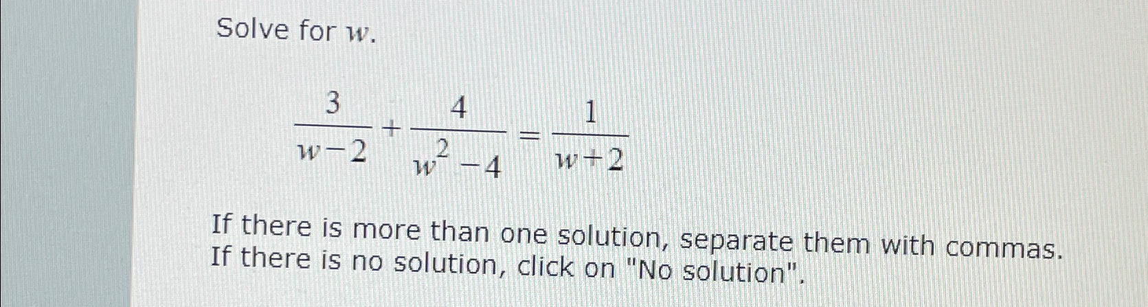 Solved Solve for w3w-2+4w2-4=1w+2If there is more than one | Chegg.com