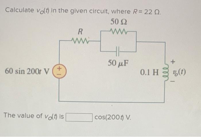 Solved Calculate v0(t) in the given circuit, where R=22Ω. | Chegg.com