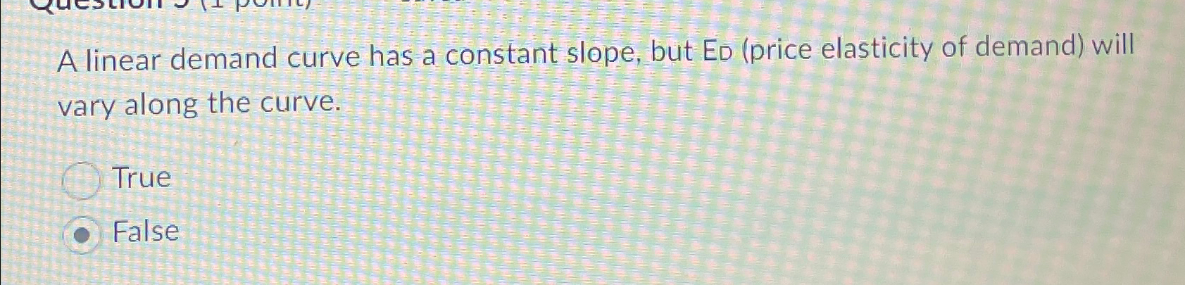 Solved A linear demand curve has a constant slope, but ED | Chegg.com