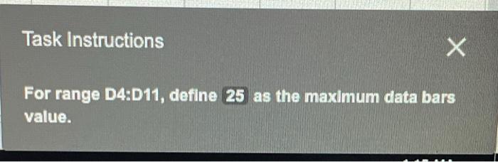 Solved Task Instructions X For range D4:D11, define 25 as | Chegg.com
