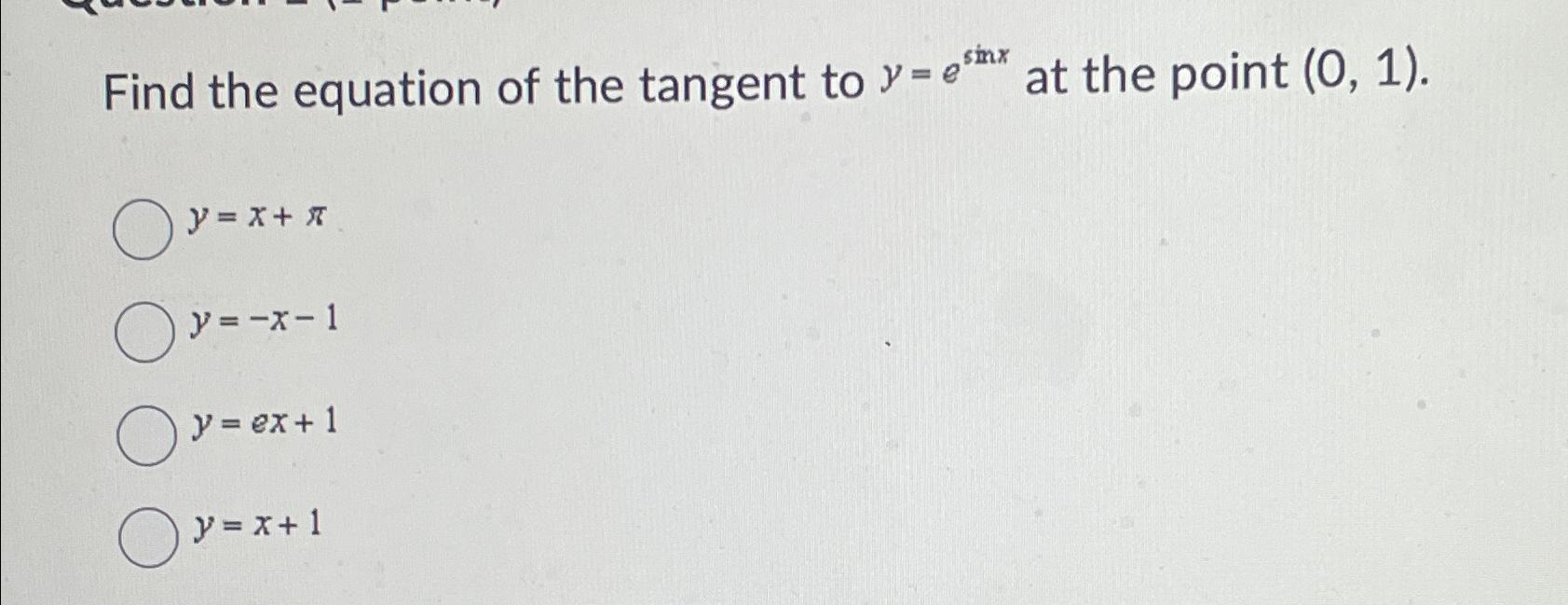 Solved Find the equation of the tangent to y=esinx ﻿at the | Chegg.com