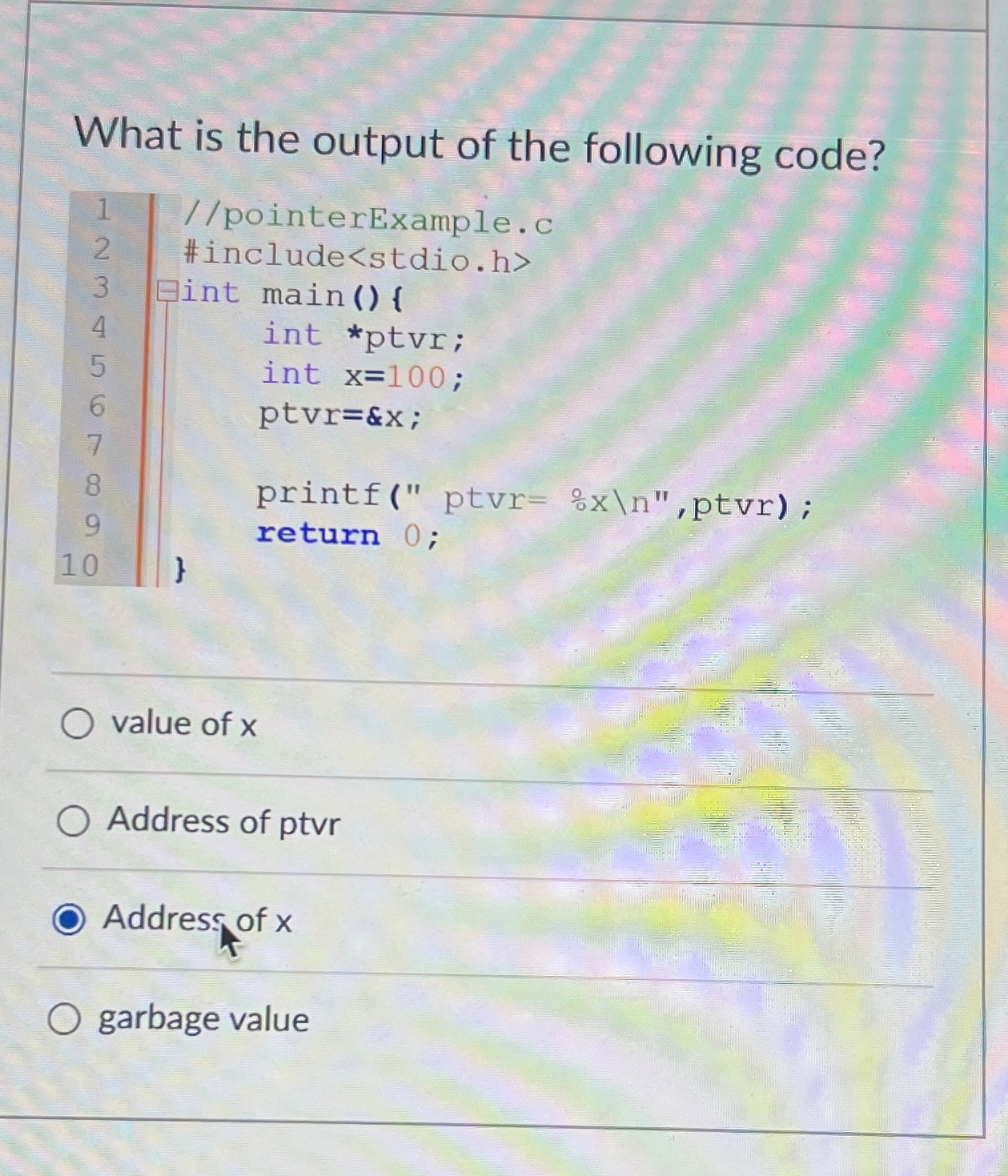 Solved What is the output of the following code?value of | Chegg.com