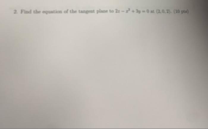Solved 2. Flad the equation of the tangret plane te | Chegg.com