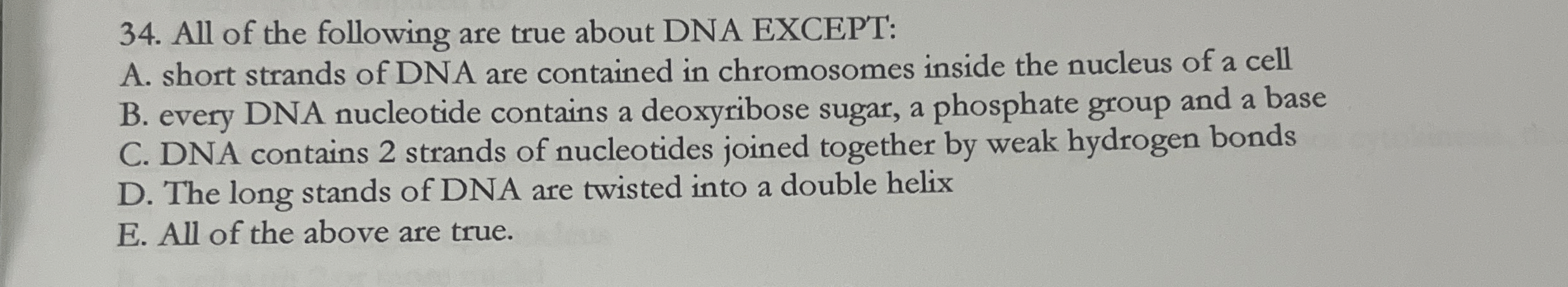 Solved All of the following are true about DNA EXCEPT:A. | Chegg.com