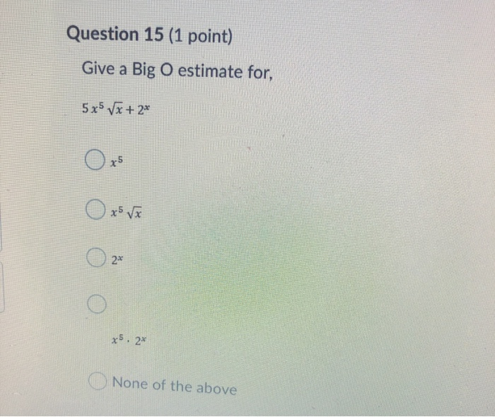 Solved Question 15 (1 point) Give a Big O estimate for, 5x5 | Chegg.com
