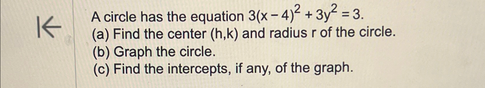 Solved A circle has the equation 3(x-4)2+3y2=3(a) ﻿Find the | Chegg.com