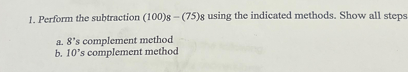 Solved Perform the subtraction (100)8-(75)8 ﻿using the | Chegg.com