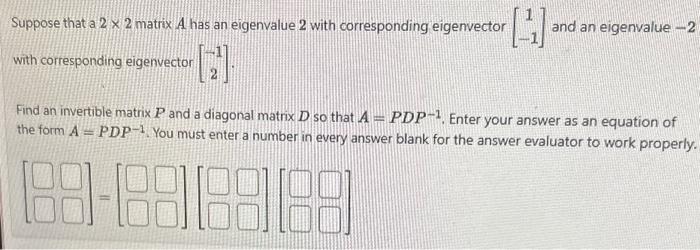 Solved Suppose that a 2×2 matrix A has an eigenvalue 2 with | Chegg.com