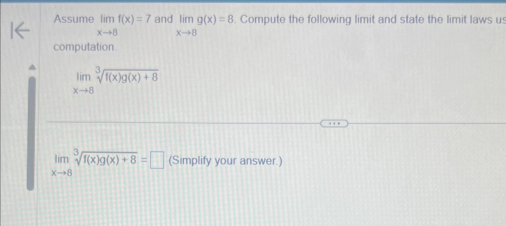 Solved Assume limx→8f(x)=7 ﻿and limx→8g(x)=8. ﻿Compute the | Chegg.com